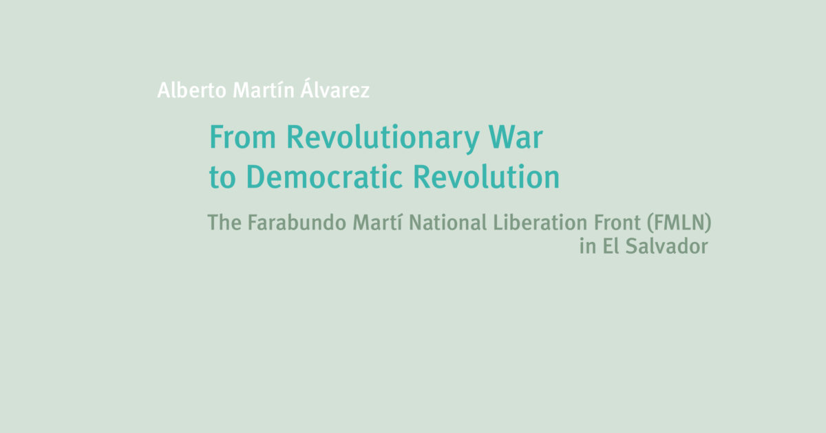 From Revolutionary War to Democratic Revolution: The Farabundo Martí ...