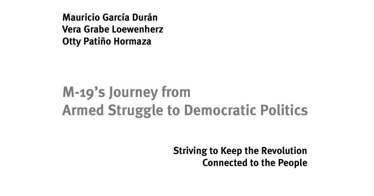 M-19's Journey from Armed Struggle to Democratic Politics: Striving to ...